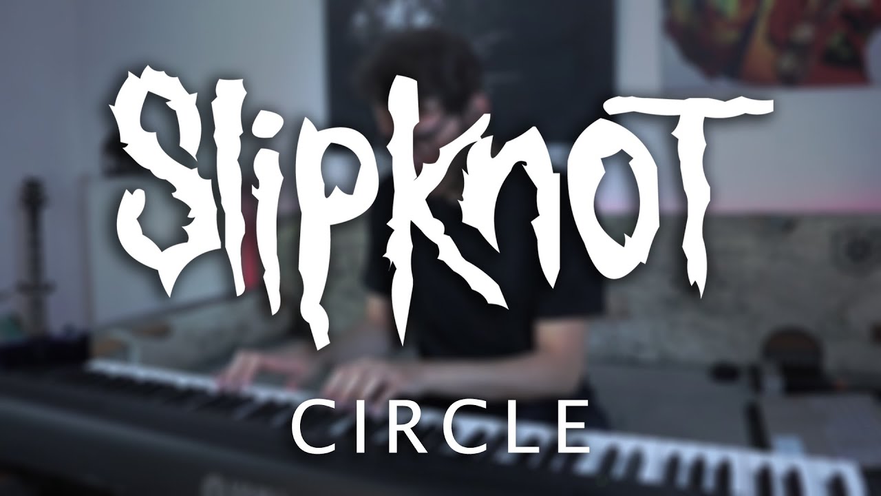 Slipknot - Circle | Piano - YouTube