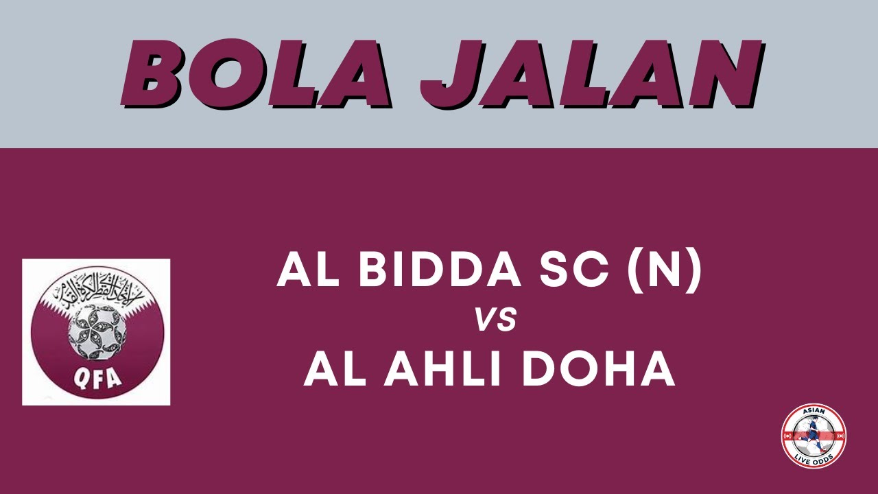 Al Bidda SC (N) VS Al Ahli Doha | Qatar FA Cup | Asian Malay Odds ...