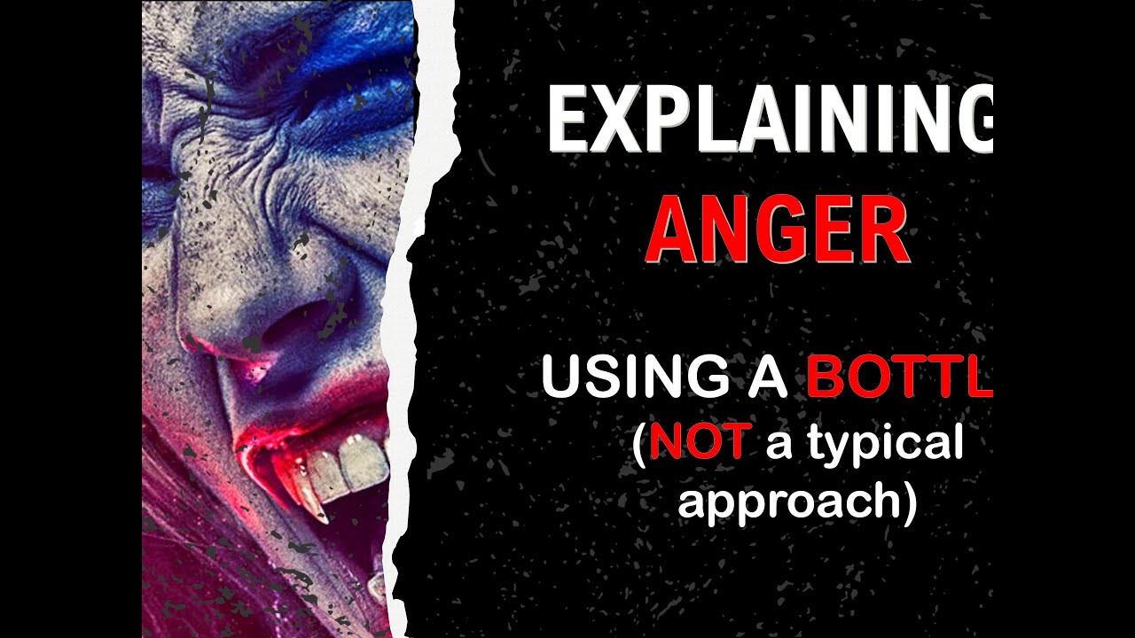 Explaining Anger using a bottle - NO, it's not about pressure. Meet the ...
