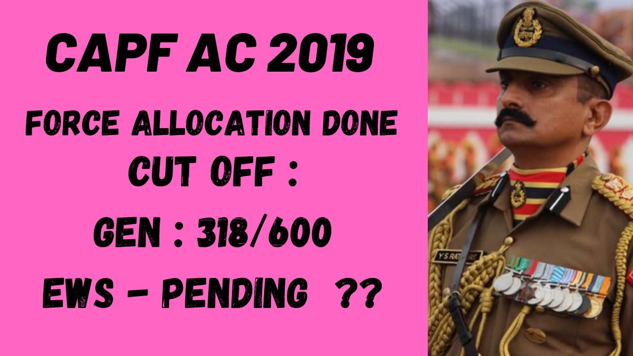 CAPF AC 2019 : MARKS RELEASED & FORCE ALLOCATION - YouTube