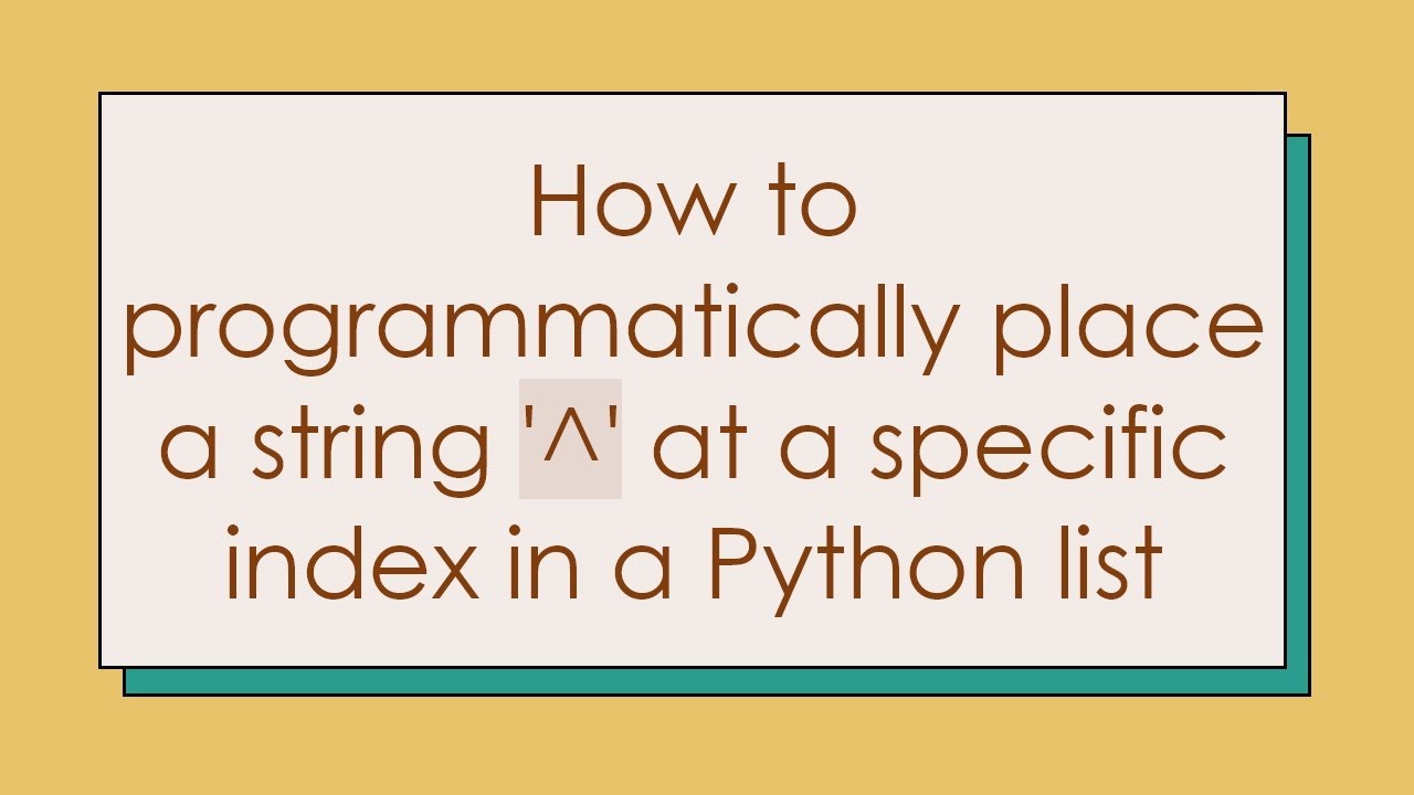 How to programmatically place a string '^' at a specific index in a Python list - YouTube