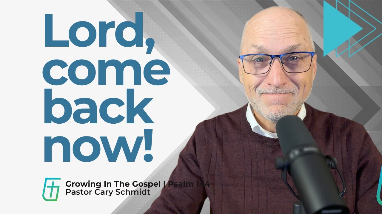 Lord, Please Come Back Now! | Psalm 144 | Cary Schmidt - YouTube