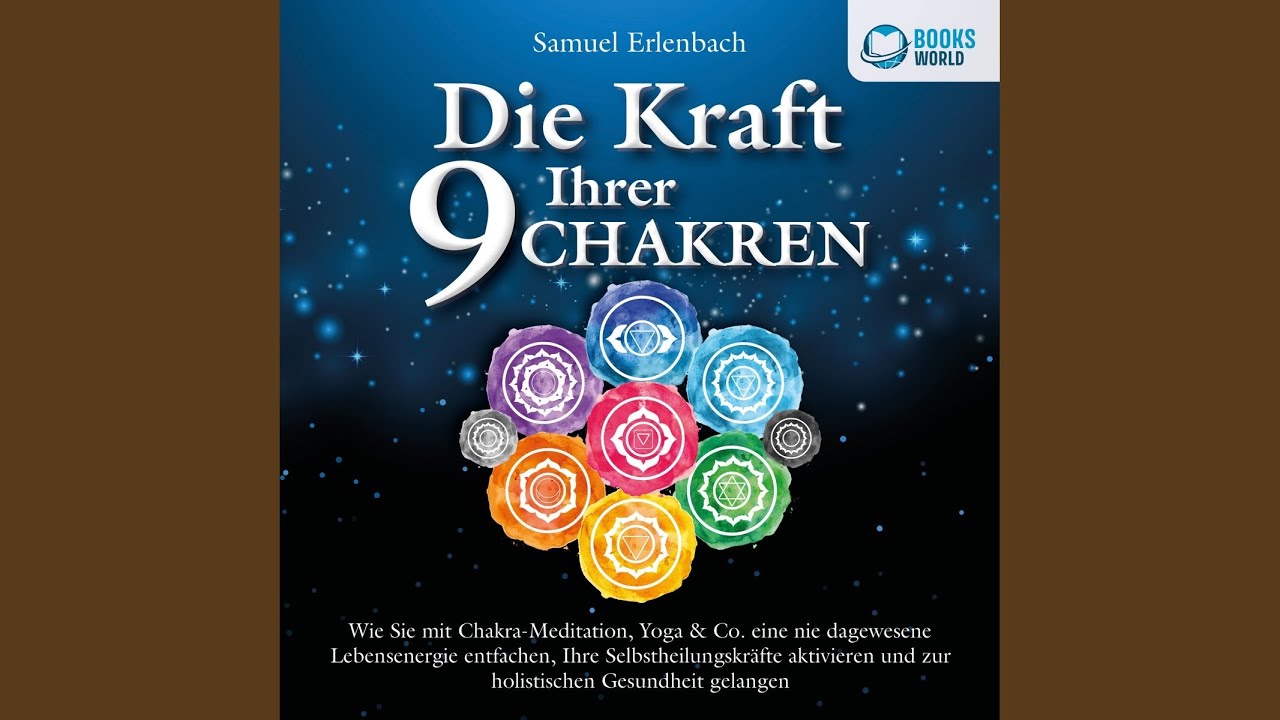 Kapitel 8.7 - Die Kraft Ihrer 9 Chakren: Wie Sie mit Chakra-Meditation ...