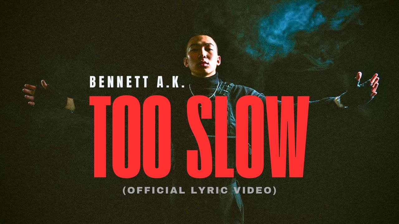 BENNETT A.K. - TOO SLOW (OFFICIAL LYRIC VIDEO) - YouTube