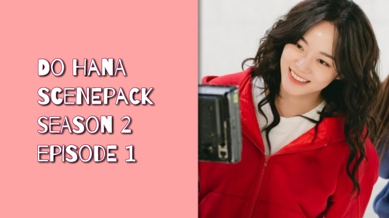 Do Hana Season 2 Episode 1 Scenepack ♡ - YouTube