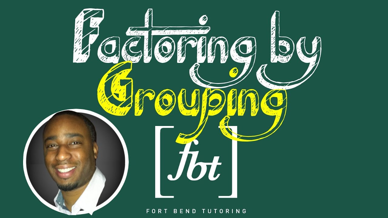 Factoring by Grouping [fbt] - YouTube