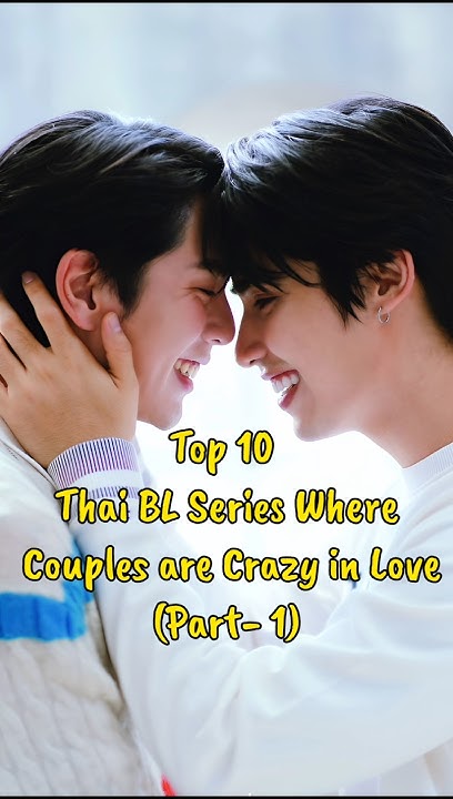 Top 10 Thai BL Series where Couples are Crazy in Love #blseries #thaiblseries #thaibl #blshorts ...