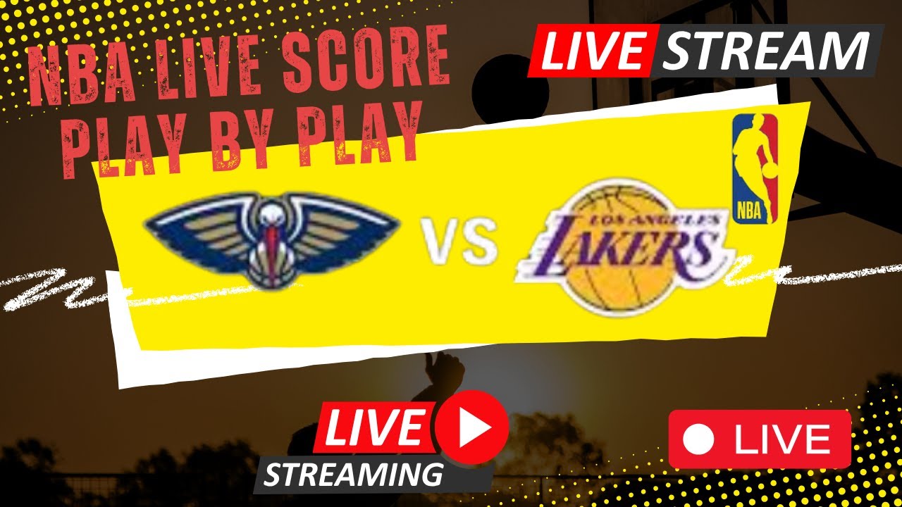 NBA LIVE SCORE PLAY BY PLAY / PELICANS VS LAKERS - YouTube