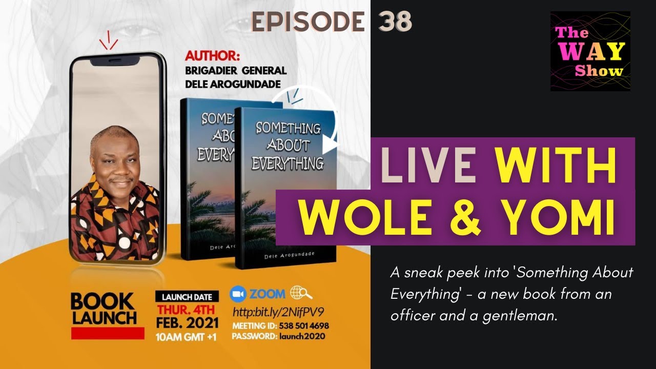 The WAY Show EP 38 with Brig. General Dele Arogundade - YouTube