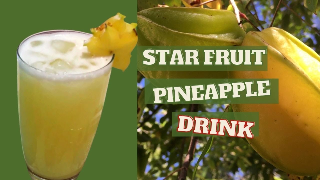 Star Fruit Pineapple Drink RECIPE / Star Fruit HEALTH BENEFITS / Earth ...