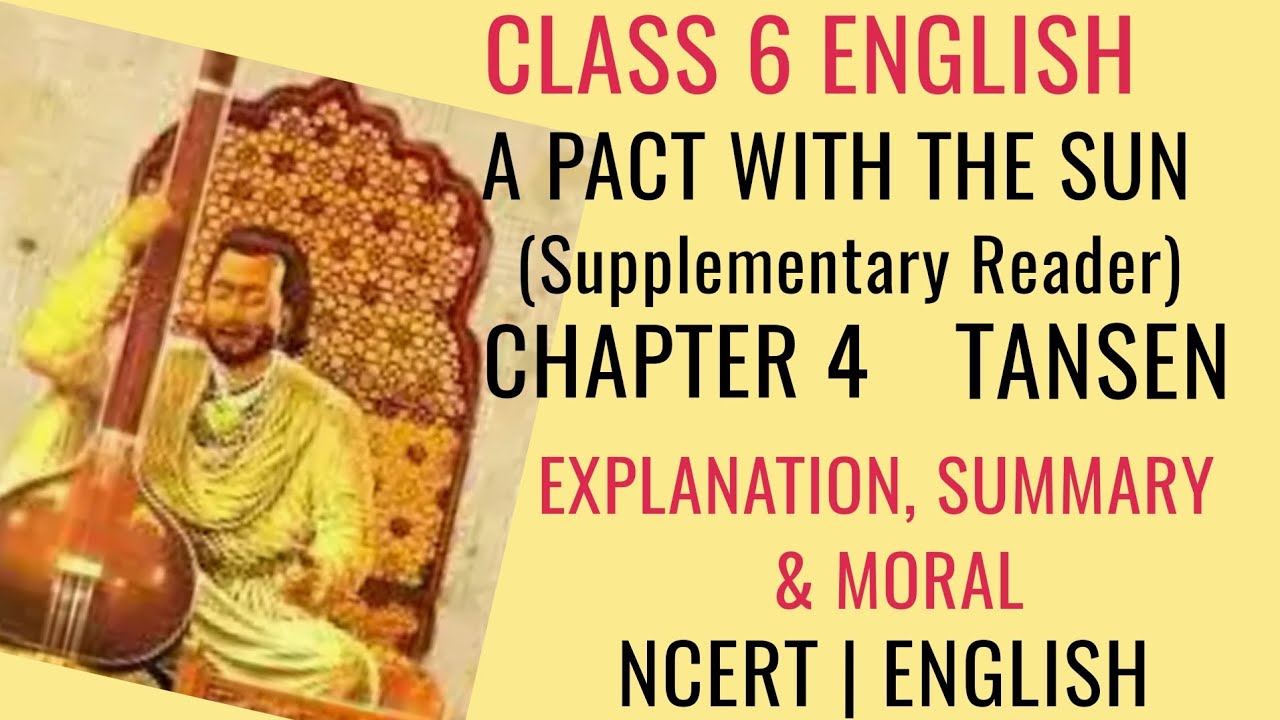 TANSEN | EXPLANATION, SUMMARY & MORAL | CLASS 6 ENG CH-4 A PACT WITH ...