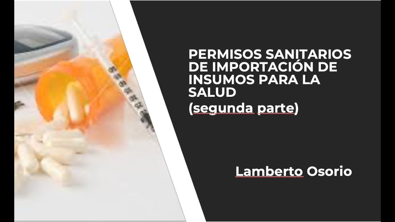 Permisos Sanitarios De Importación De Insumos Para La Salud 2a Parte