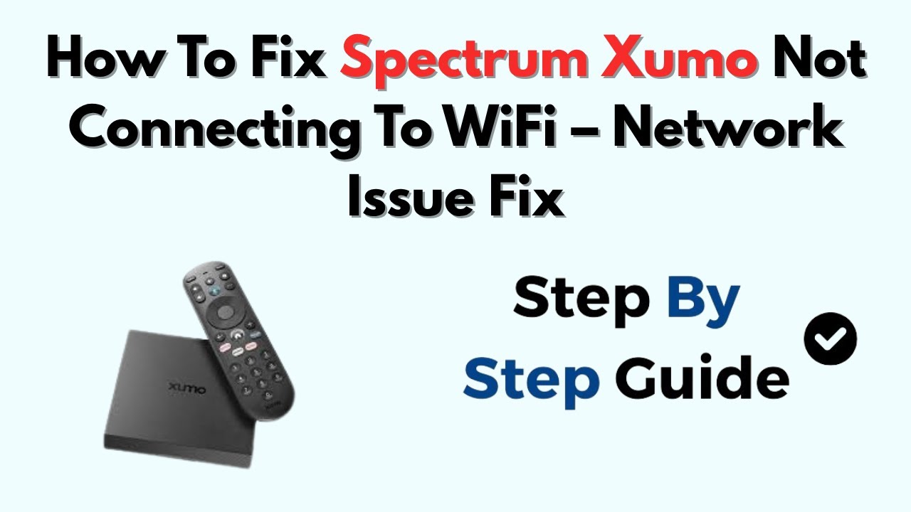How To Fix Spectrum Xumo Not Connecting To WiFi – Network Issue Fix ...