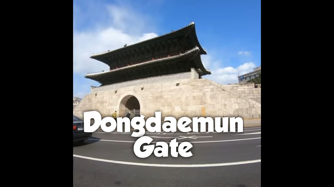 DONGDAEMUN GATE,one of the 8 gate of the Joseon Dynasty 1398 - YouTube