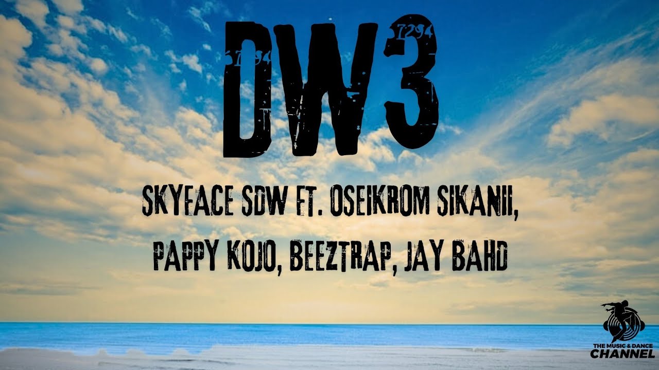 Skyface SDW - Dw3 ft Oseikrom Sikanii, Pappy Kojo, Beeztrap KOTM, Jay Bahd [Lyrics] - YouTube