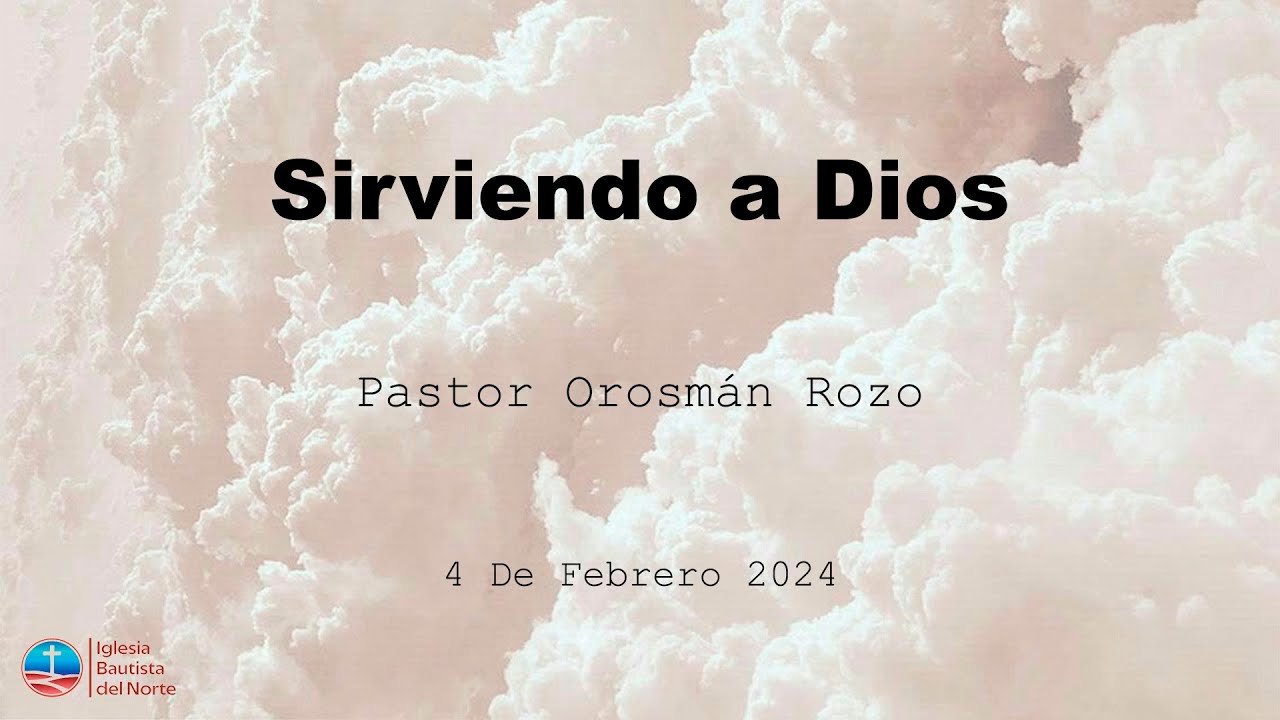 Sirviendo a Dios. Pastor Orosmán Rozo. 4 De Febrero 2024 - YouTube