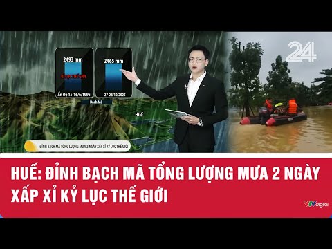 Huế: Đỉnh Bạch Mã tổng lượng mưa 2 ngày xấp xỉ kỷ lục thế giới | VTV24