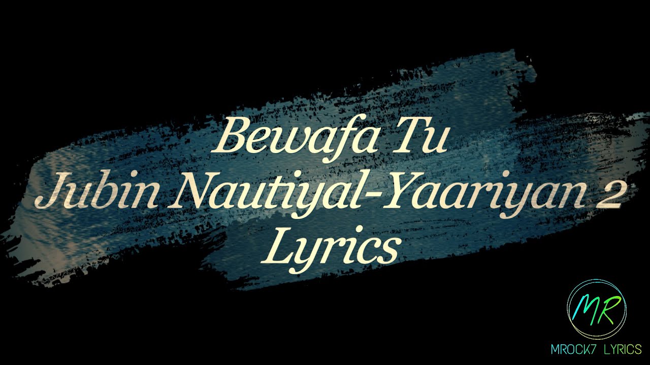 Bewafaa Tu Lyrics | Yaariyan 2 | Jubin Nautiyal | Rahim Shah, Manan ...