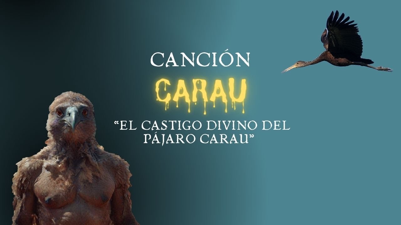 LEYENDA DEL PÁJARO CARAU "El Castigo Divino del Pájaro Carau" - YouTube