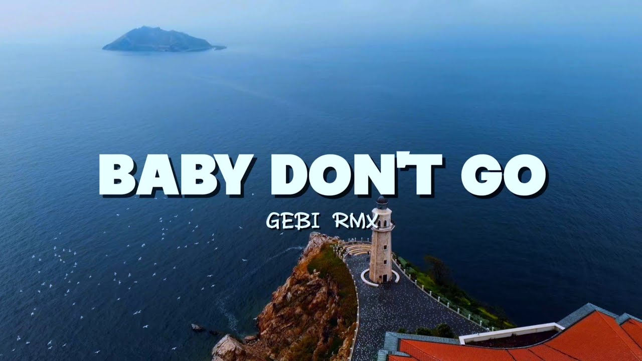 DJ SLOW !!! Baby Don't Go - Gebi Fvnky Rmx - New Remix (Slow Remix ...