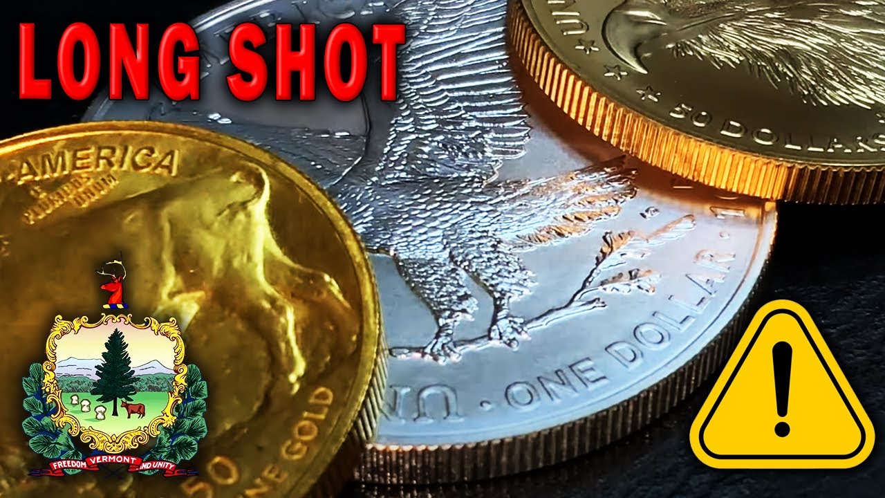 The Biggest Longshot For Gold & Silver Is Proposed In Vermont - YouTube
