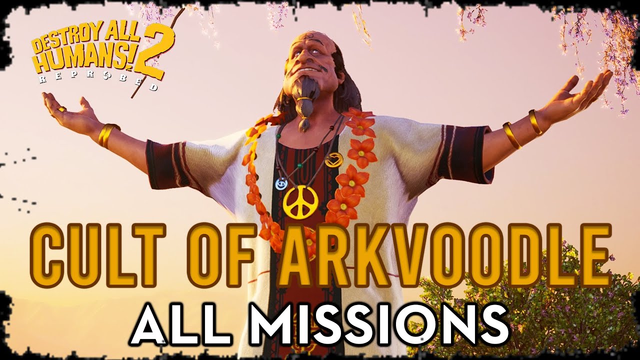 ALL CULT OF ARKVOODLE MISSIONS in Destroy All Humans! 2: Reprobed ...