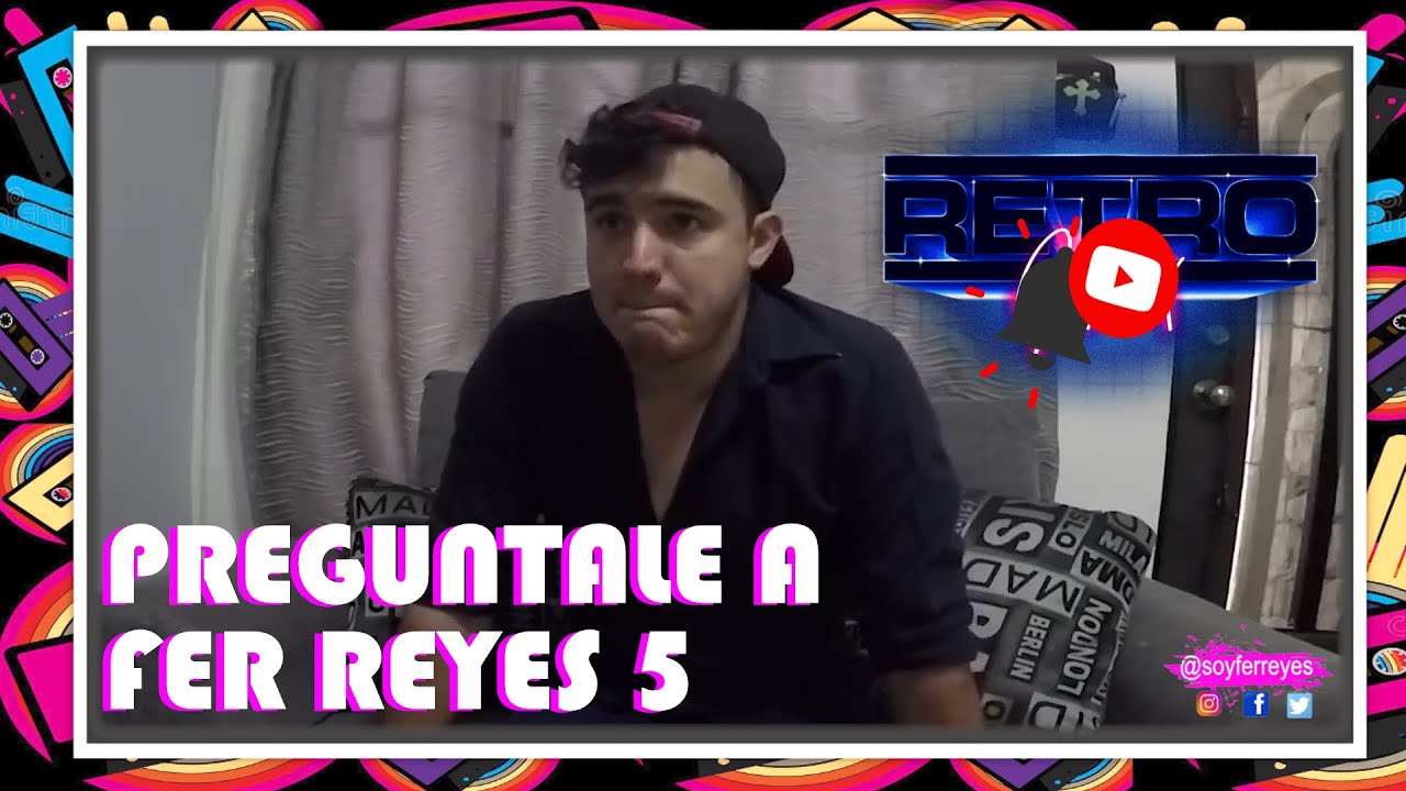 PREGÚNTALE A FER REYES 5 - El MÁS C4BR0N DE YOUTUBE!! - YouTube