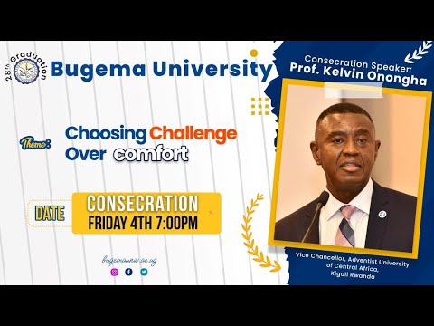 BUGEMA UNIVERSITY 28TH GRADUATION CEREMONY CONSECRATION SERVICE 4/11 ...
