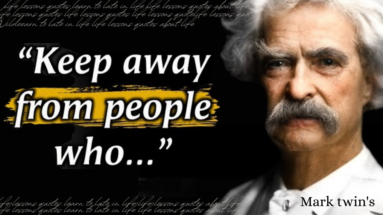 Mark Twain's Life Lessons to Learn in Youth and Avoid Regrets in Old ...
