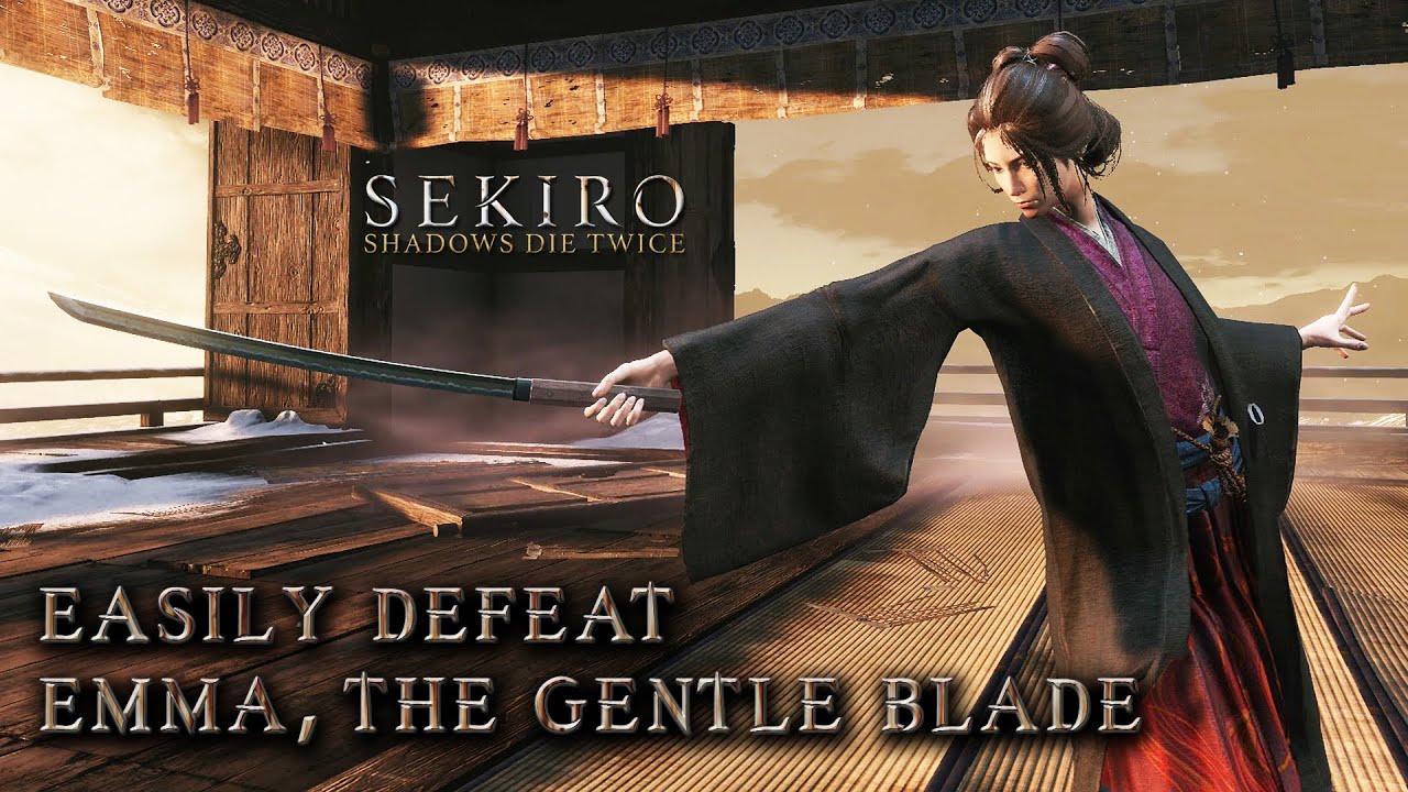 Easily Defeat Emma, The Gentle Blade | Sekiro Shadows Die Twice - YouTube