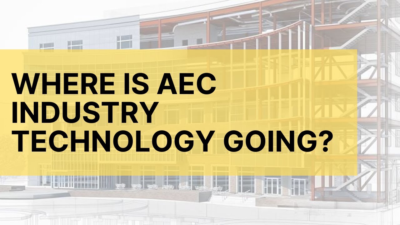 Where Is AEC Technology Going? - YouTube