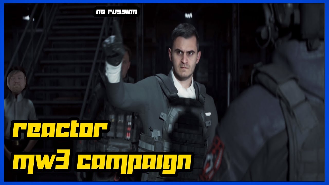 Reactor Mw3 Campaign Playthrough - YouTube