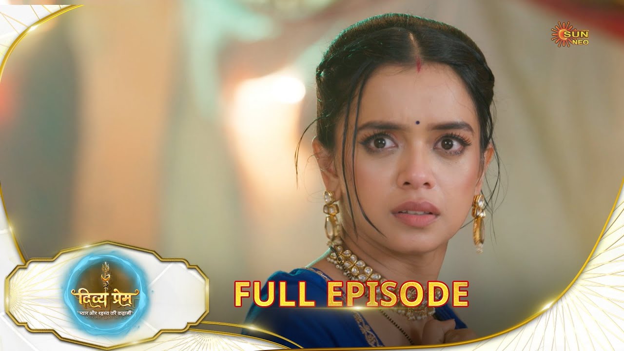 Divya Prem: Pyaar aur Rahasya ki Kahaani - Full Episode | Epi - 113 ...
