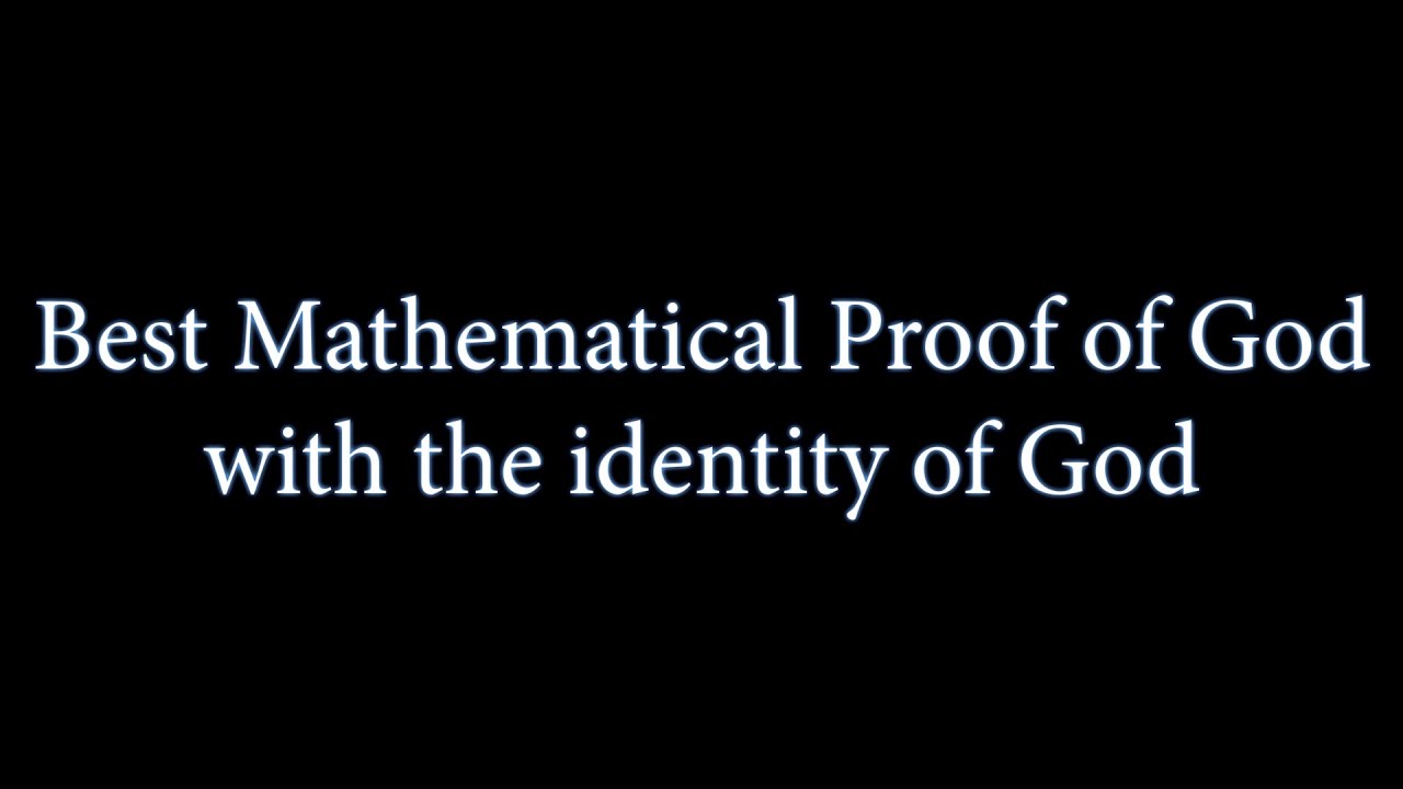 Best mathematical Proof of God Take 2 - YouTube
