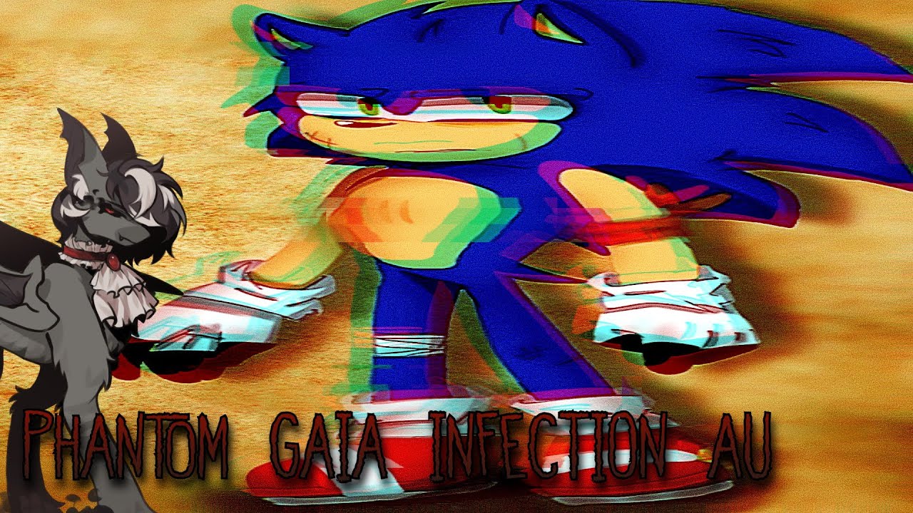 BEING SICK NEVER STOPS ME! | Phantom Gaia (Sonic Infection AU) - YouTube