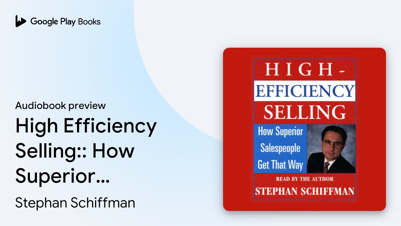 High Efficiency Selling:: How Superior… by Stephan Schiffman ...