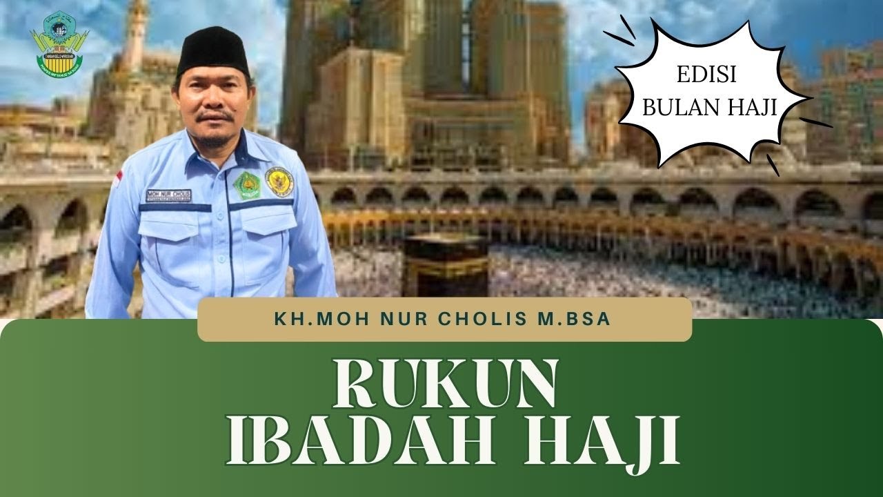 Rukun haji TERBARU 2025 lengkap beserta rincian bersama KH.MOH NUR CHOLIS M.BSA - YouTube