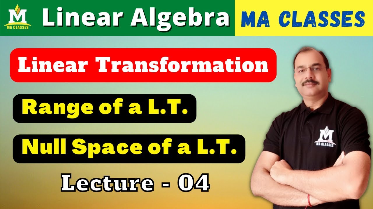 Range and Null Space of a Linear Transformation | Linear Algebra | MA ...