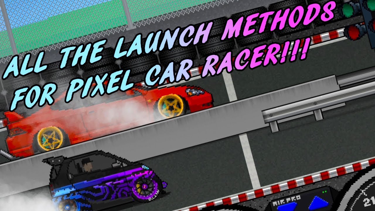 ALL THE DIFFERENT WAYS TO LAUNCH YOUR CAR IN PIXEL CAR RACER ...