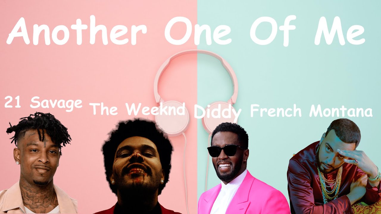Another One Of Me-Diddy ft French Montana ft THE Weeknd ft 21 Savage ...