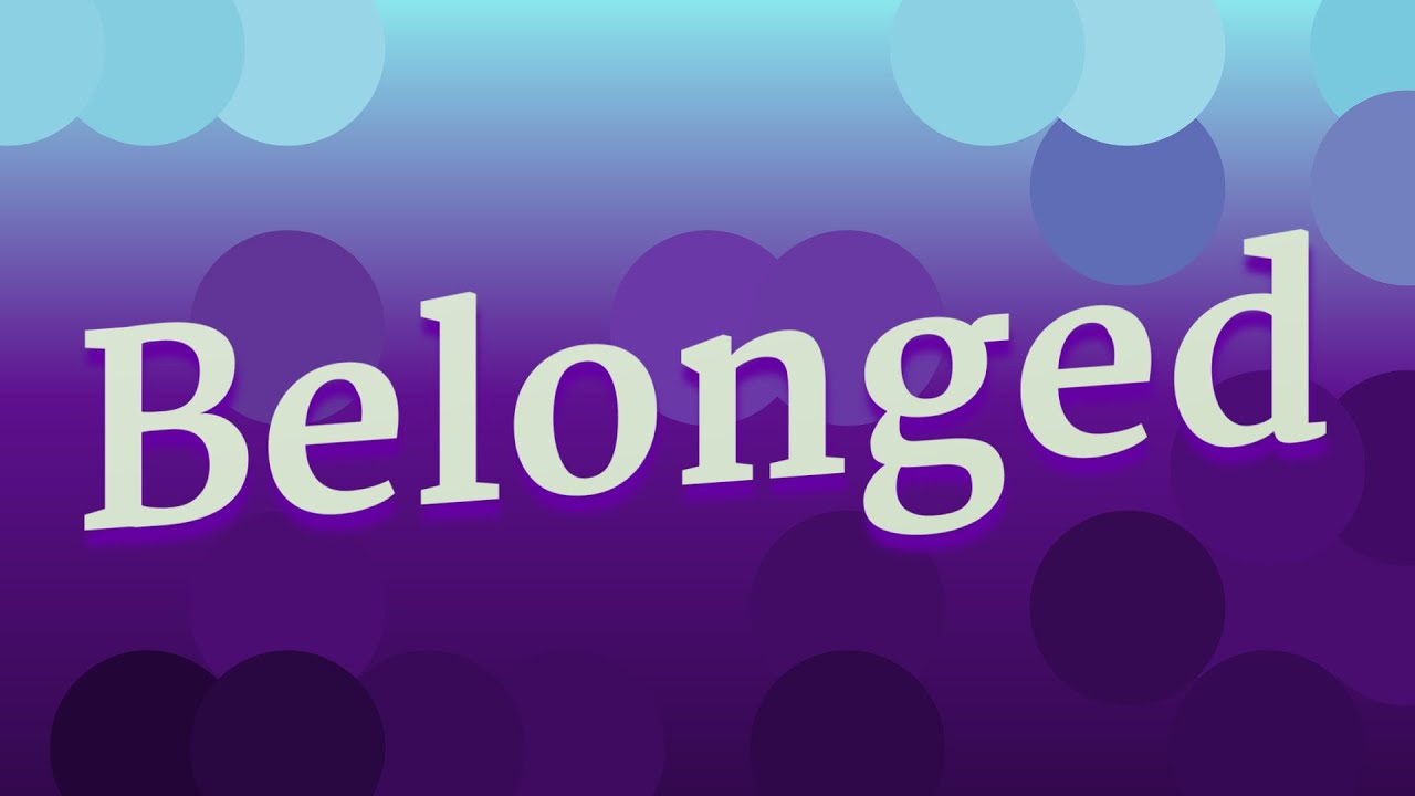 BELONGED pronunciation • How to pronounce BELONGED - YouTube