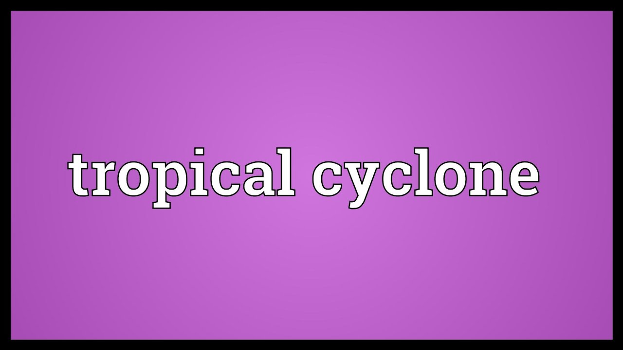 Tropical cyclone Meaning - YouTube