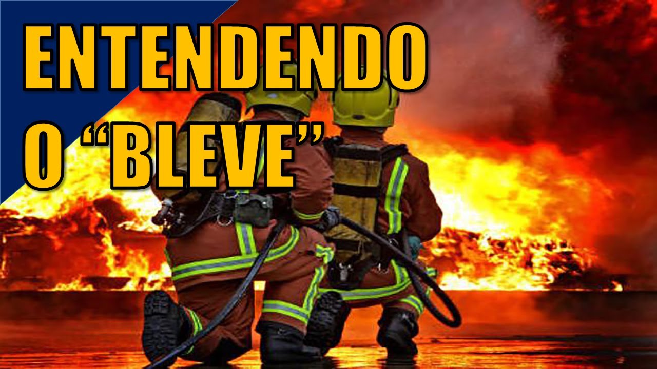 ENTENDA O BLEVE DE MANEIRA SIMPLES | Bombeiros Industriais - YouTube