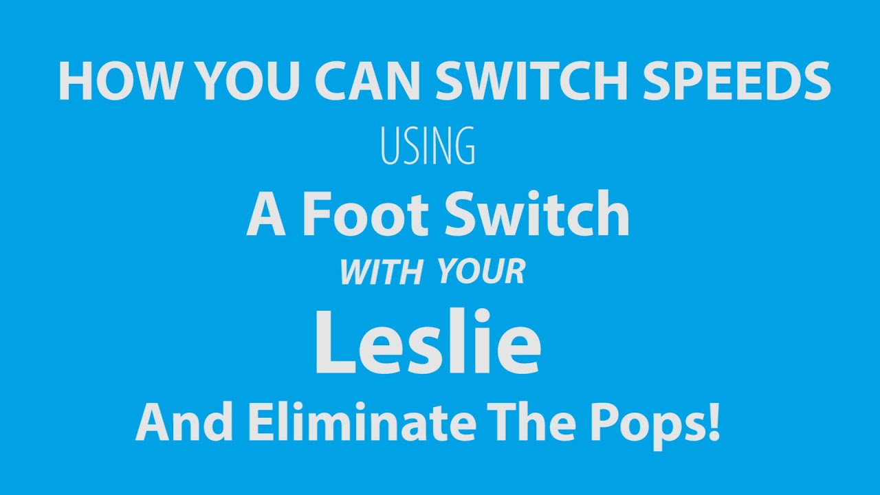 How to control the speed of your Leslie with a Foot-Switch & Eliminate ...
