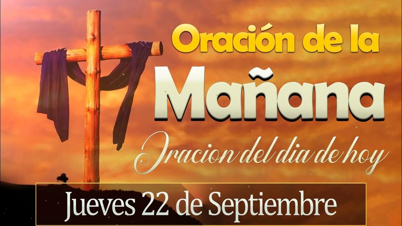Oración de la mañana de hoy Jueves 22 de Septiembre del 2022 - Oracion ...