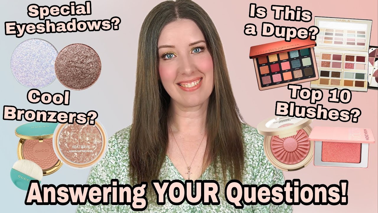 I Answer YOUR Makeup Questions! | Dupes, Best Blushes, Cool Bronzers ...