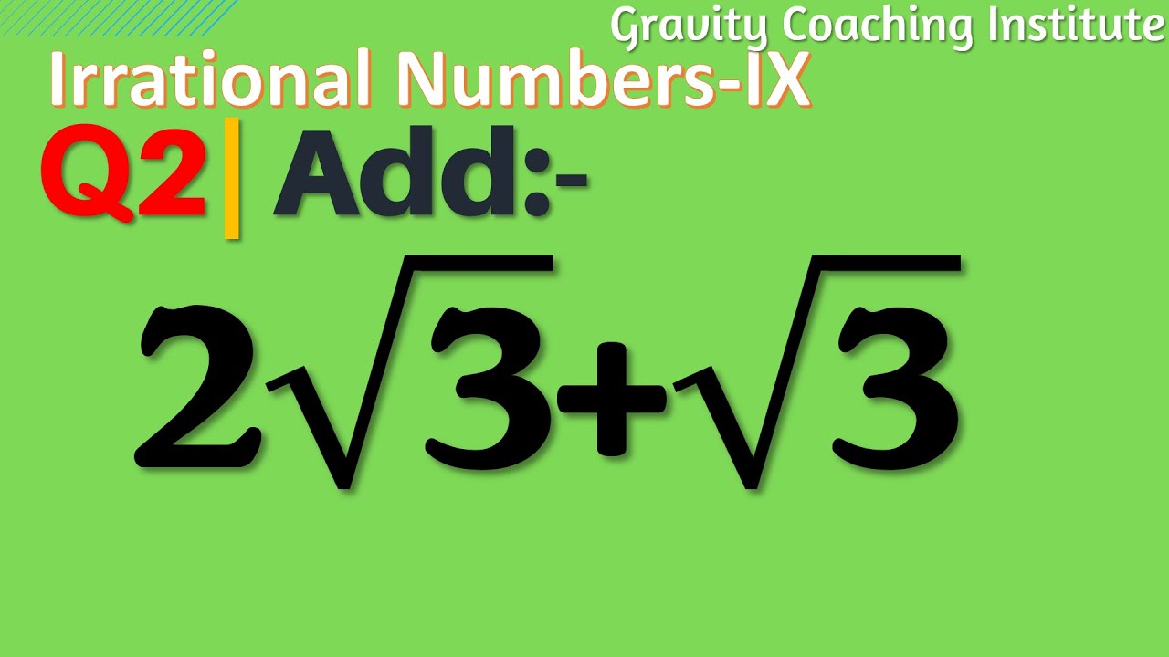 Q2 | Add 2 root 3 + root 3 | Add 2√3+√3 | Irrational Numbers |Class 9 ...