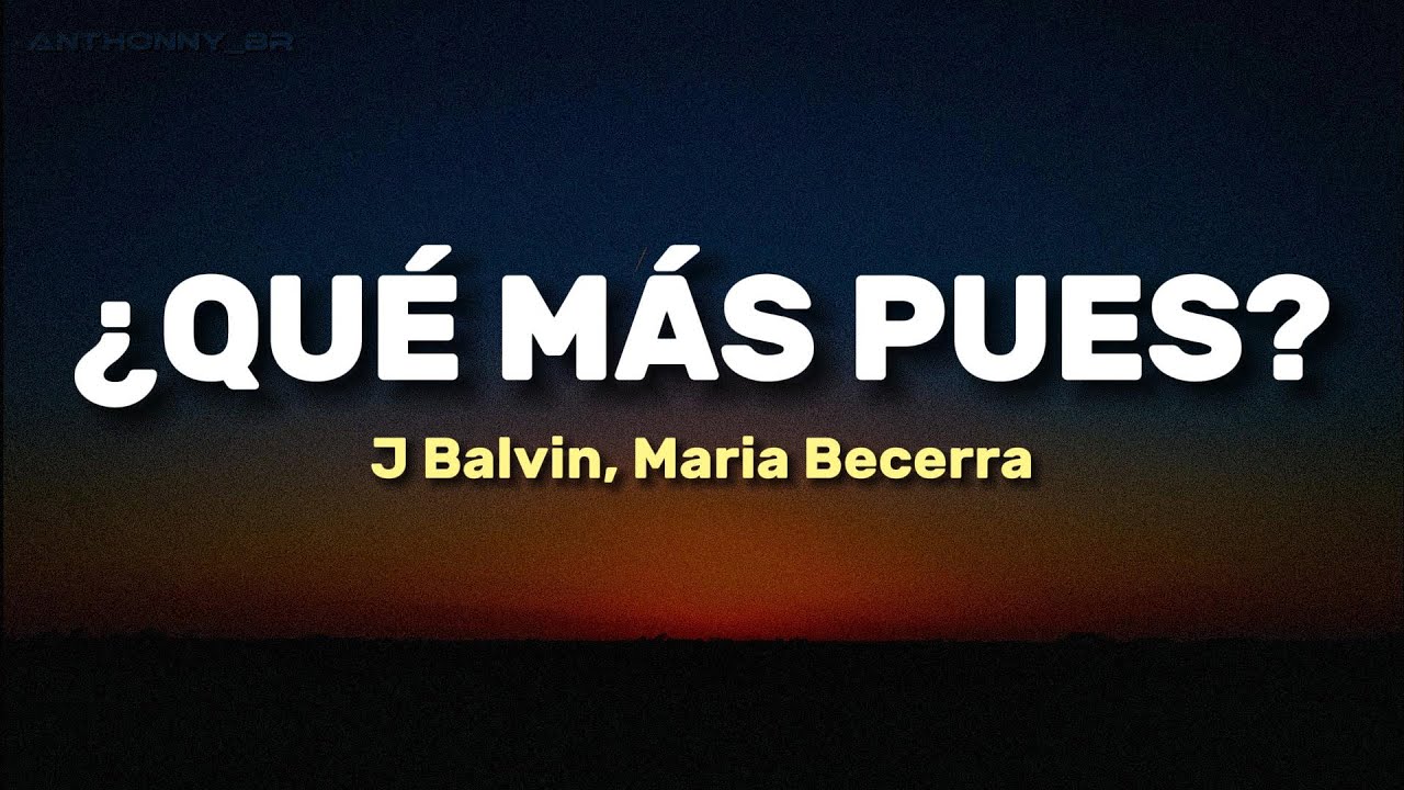 Qué Más Pues? - J Balvin ft. Maria Becerra (lyrics Video) - YouTube Music