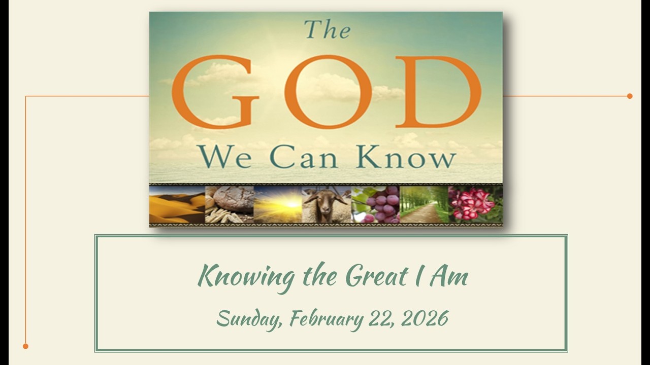 The GOD We Can Know: Knowing the Great I AM 2/22/2026 - YouTube