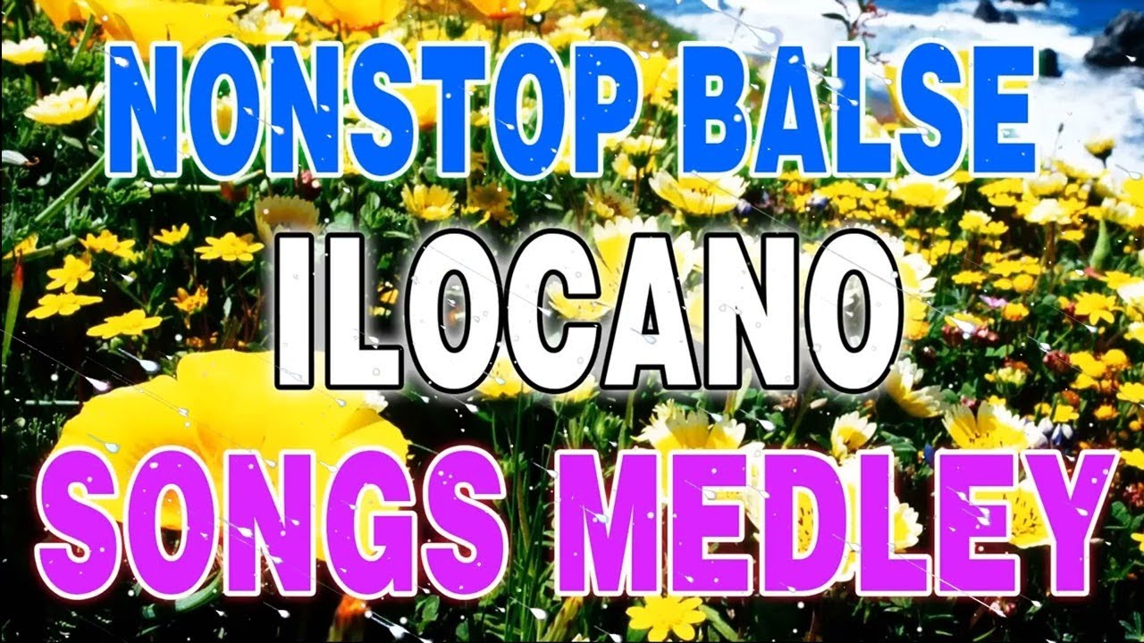 NONSTOP BALSE ILOCANO SONGS MEDLEY 2023 💖💖RELAXING ILOCANO MUSIC 2023 ...